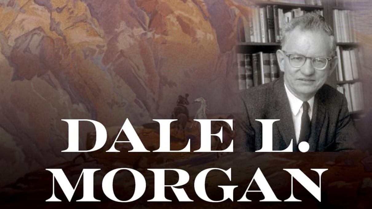 Who Was Dale L. Morgan? – From the Desk